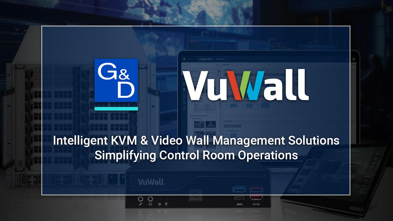 G&D and VuWall Video Wall Management | VuWall